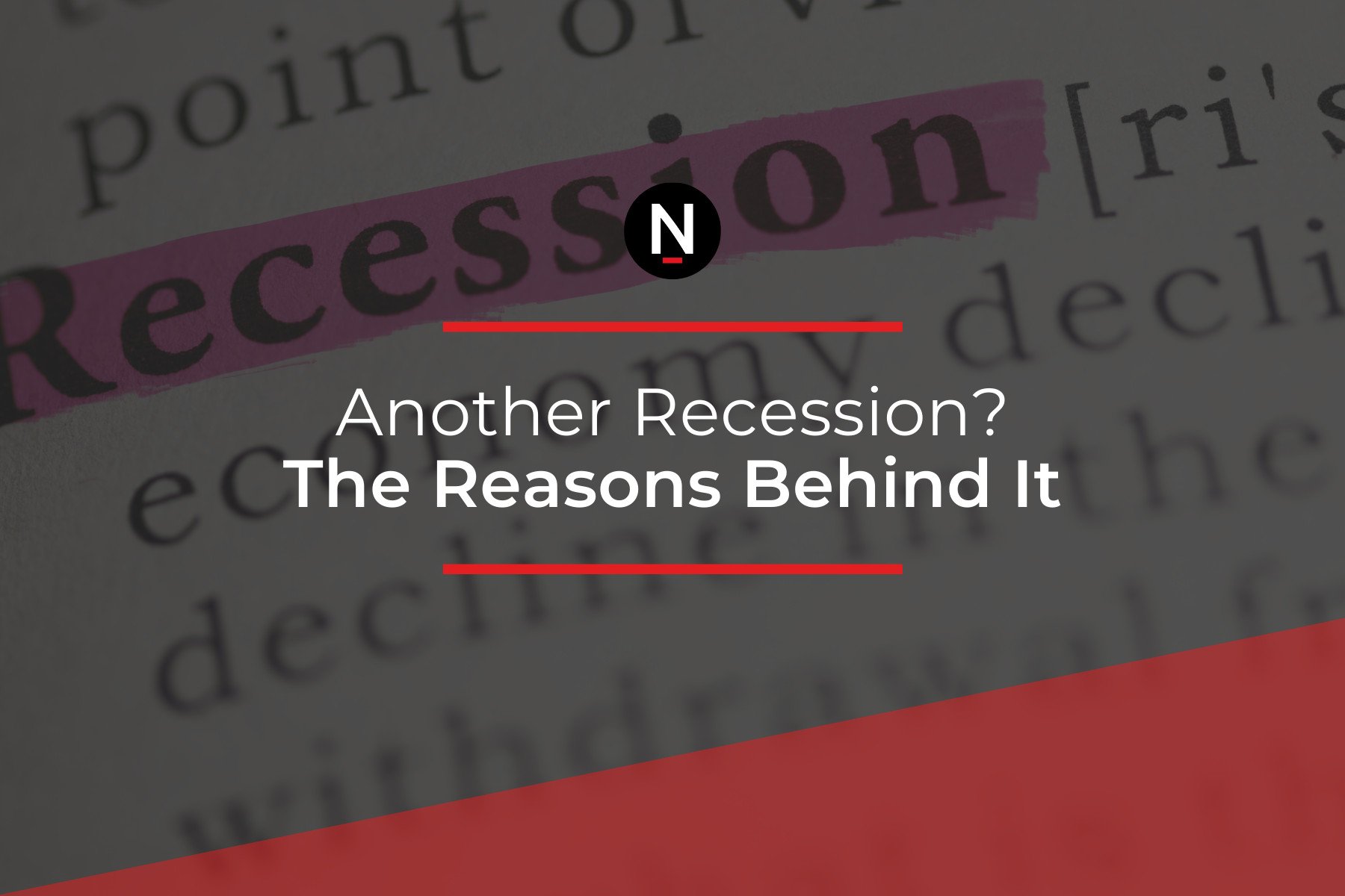 Another Recession? The Reasons Behind It | Nordens
