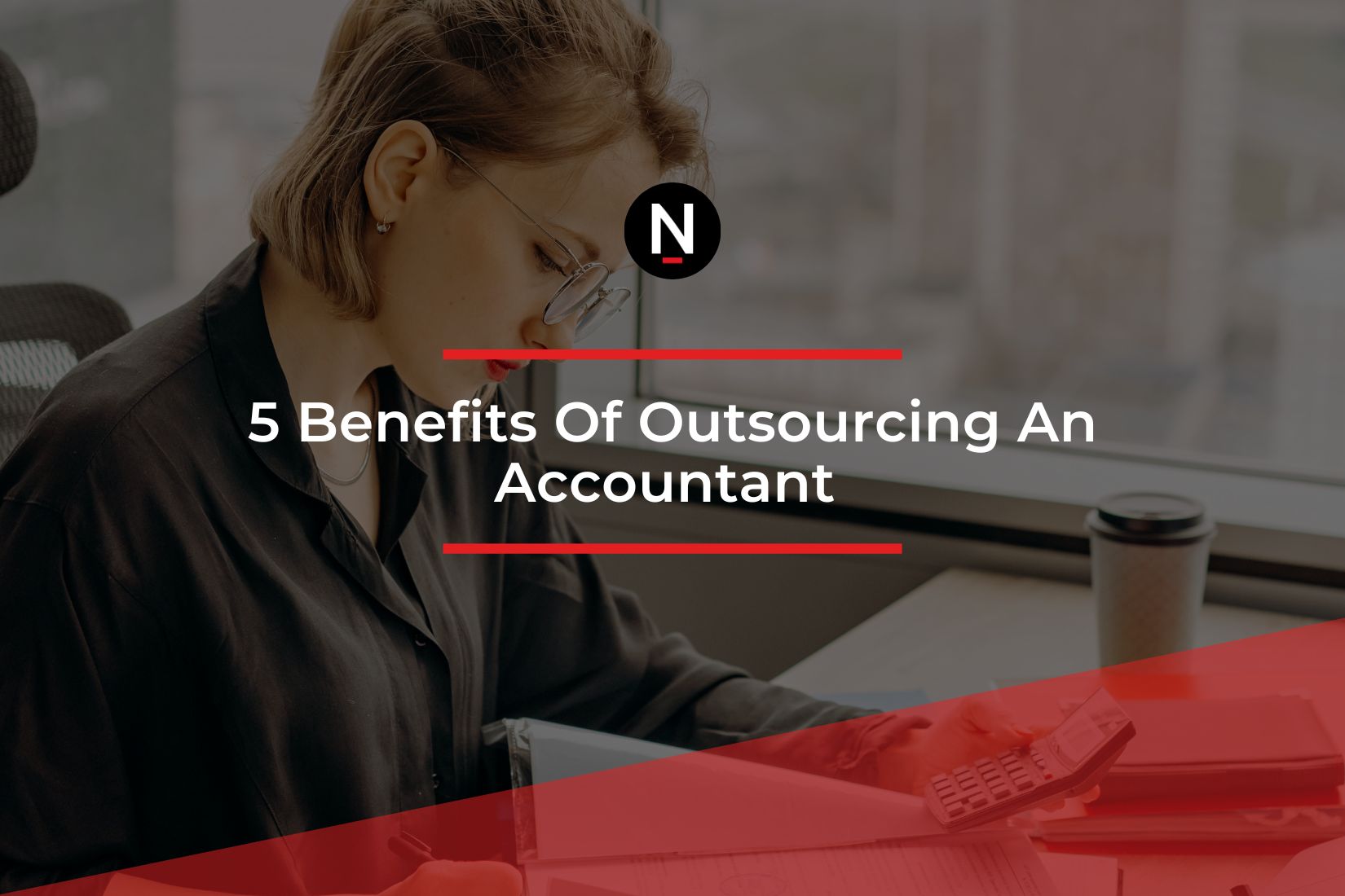 The 5 Benefits Of Outsourcing An Accountant - Nordens