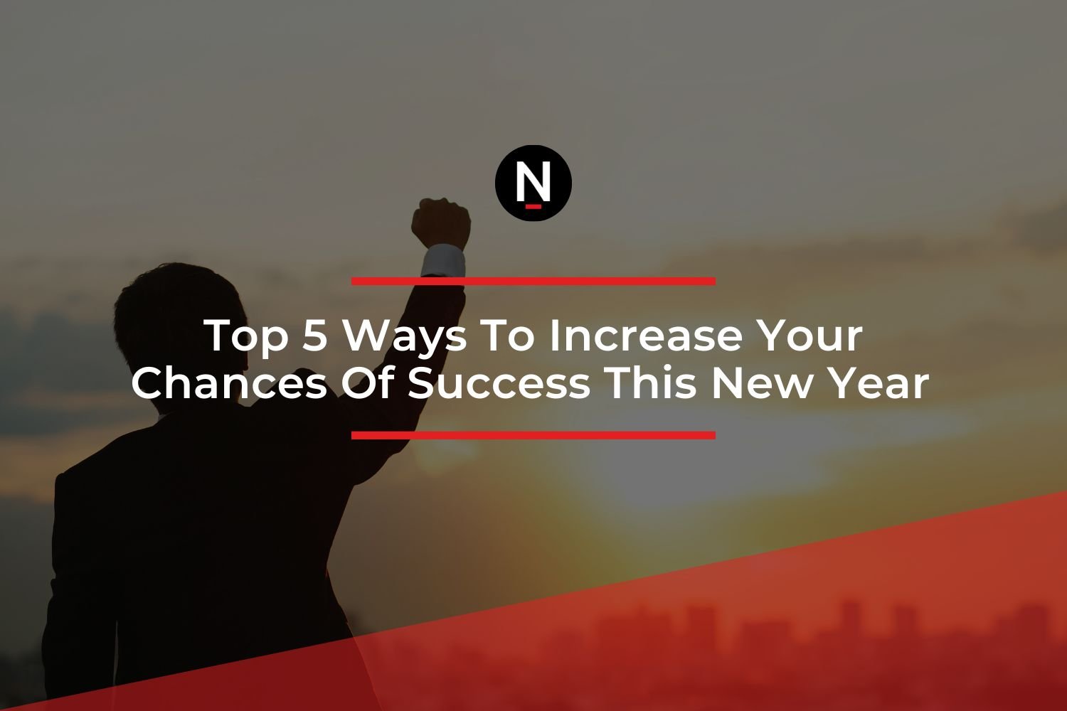 The 5 Ways To Increase Your Chances Of Success This New Year - Nordens