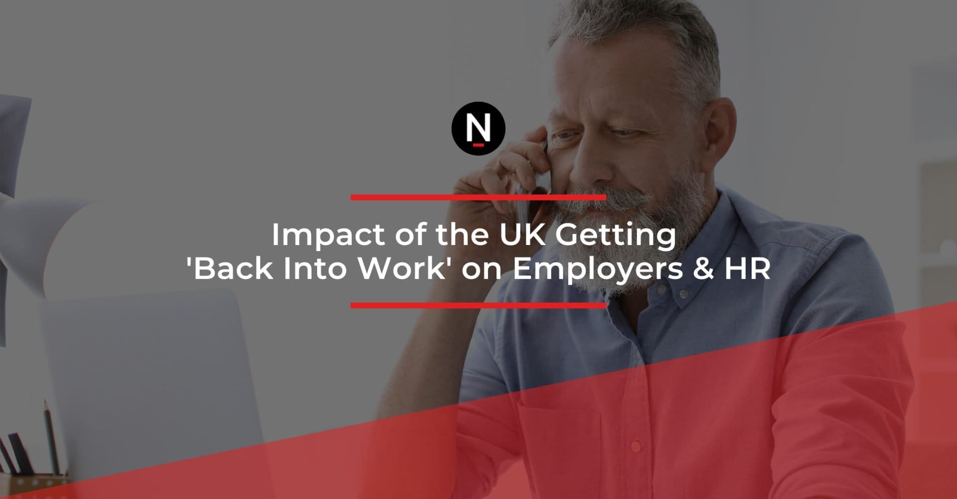 Impact of the UK Getting 'Back Into Work' on Employers & HR | Nordens