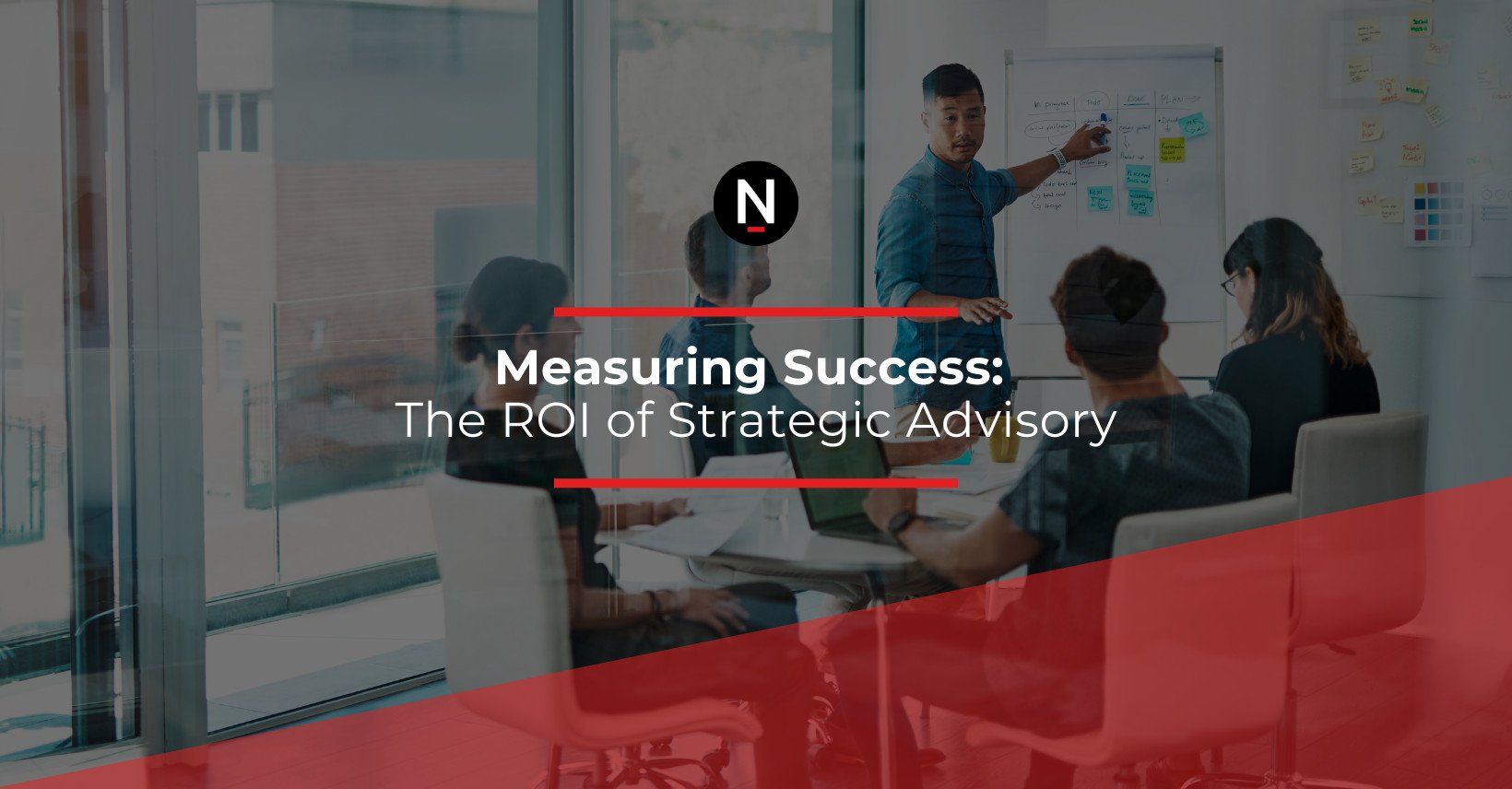 Measuring Success: The ROI of Strategic Advisory